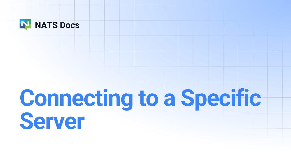 Connecting To A Specific Server Nats Docs