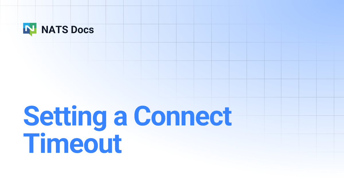 Setting a Connect Timeout | NATS Docs