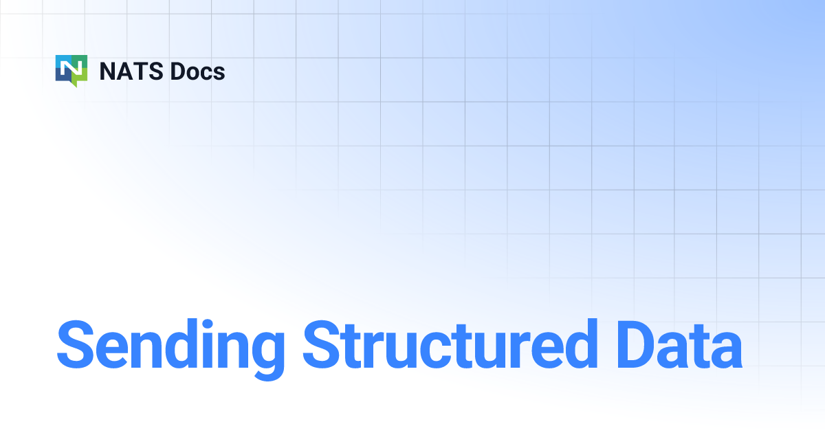 Sending Structured Data | NATS Docs