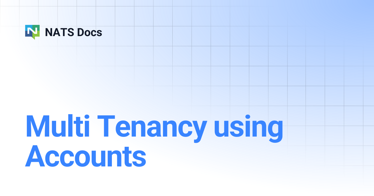 Multi Tenancy using Accounts | NATS Docs