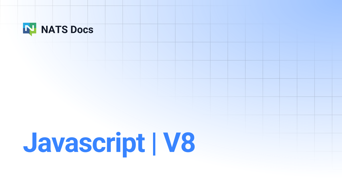 Javascript | V8 | NATS Docs