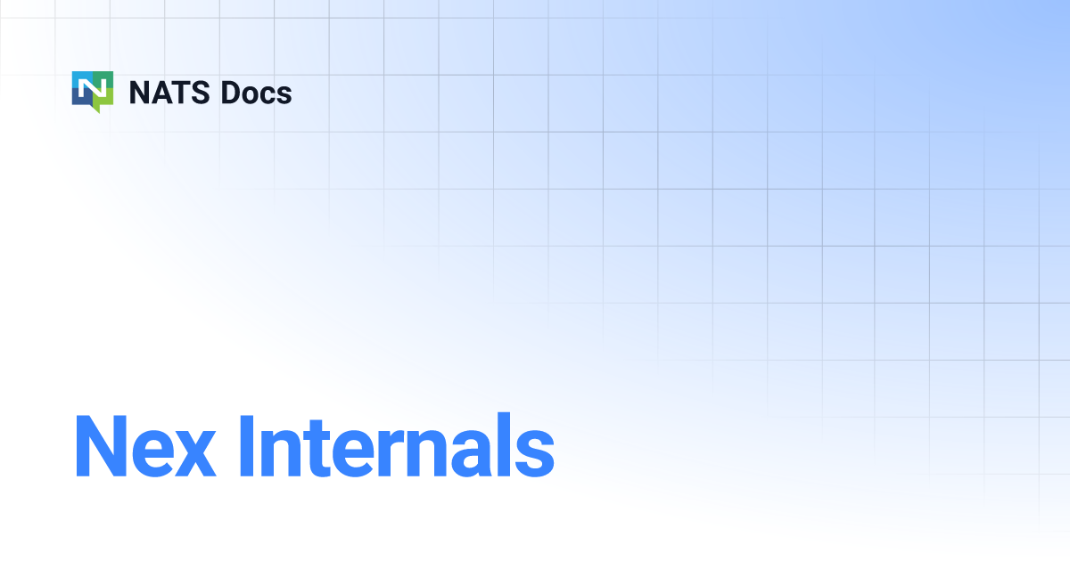 Nex Internals | NATS Docs Nex Internals | NATS Docs