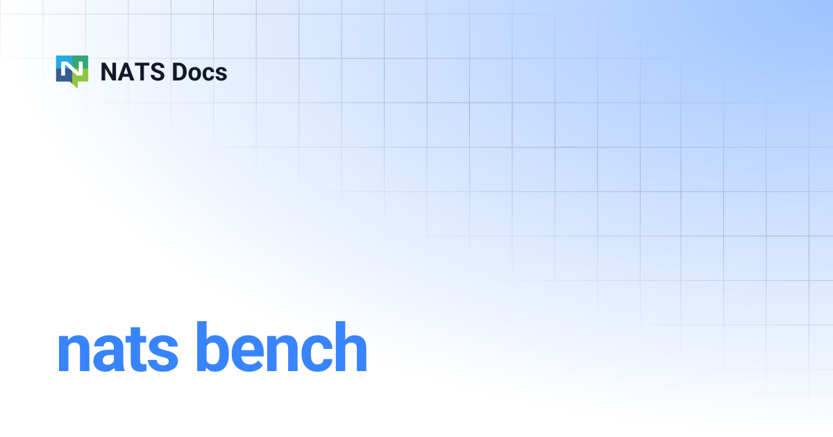 nats bench | NATS Docs