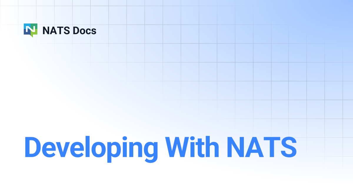 Developing With NATS | NATS Docs