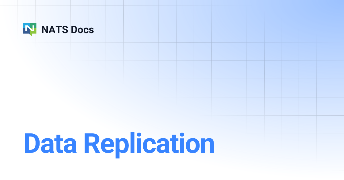 Data Replication | NATS Docs