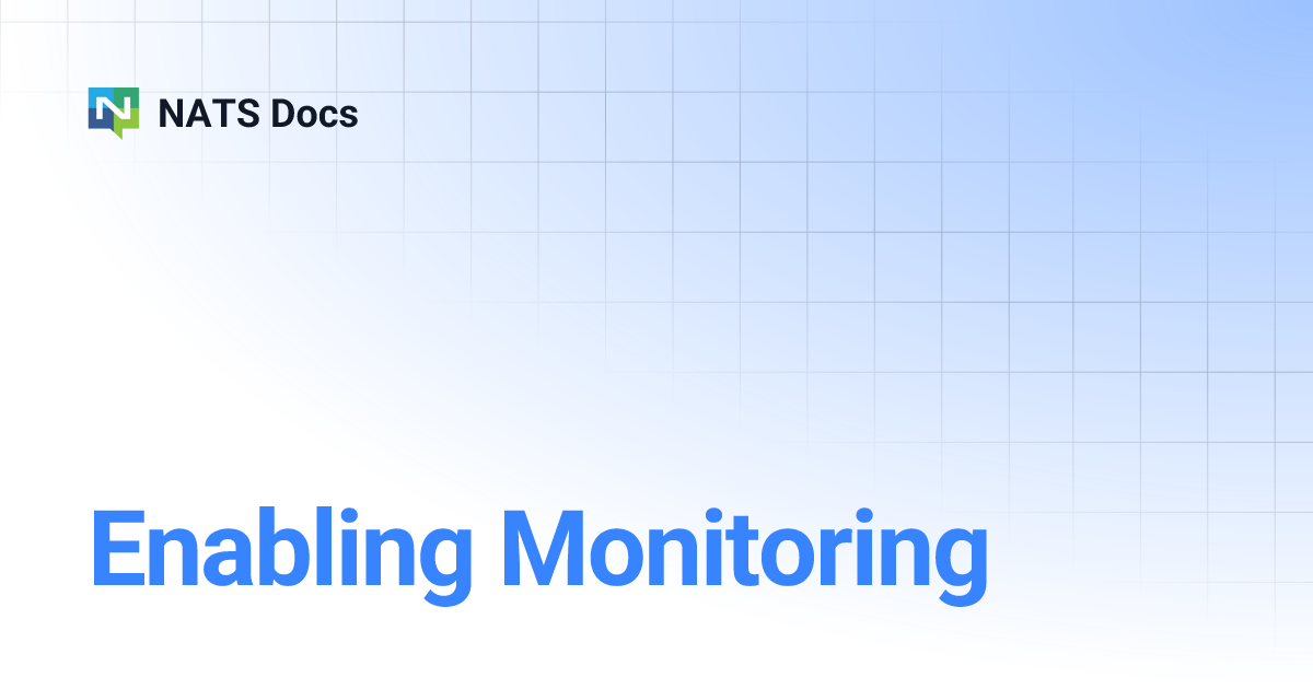 Enabling Monitoring | NATS Docs