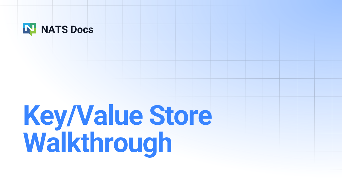 Key/Value Store Walkthrough | NATS Docs