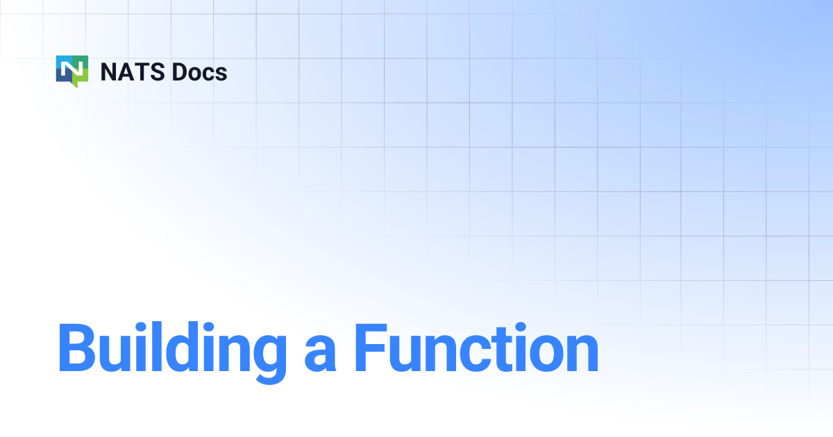 Building a Function | NATS Docs