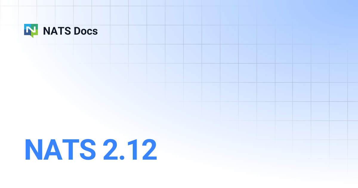 NATS 2.12 | NATS Docs