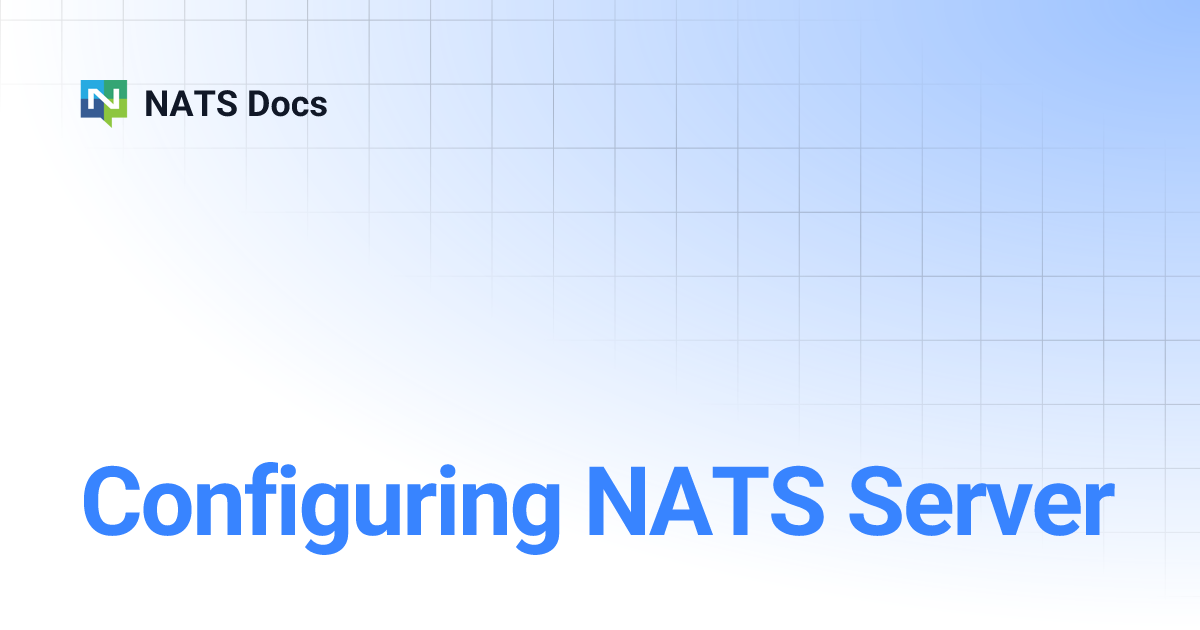 Configuring NATS Server | NATS Docs