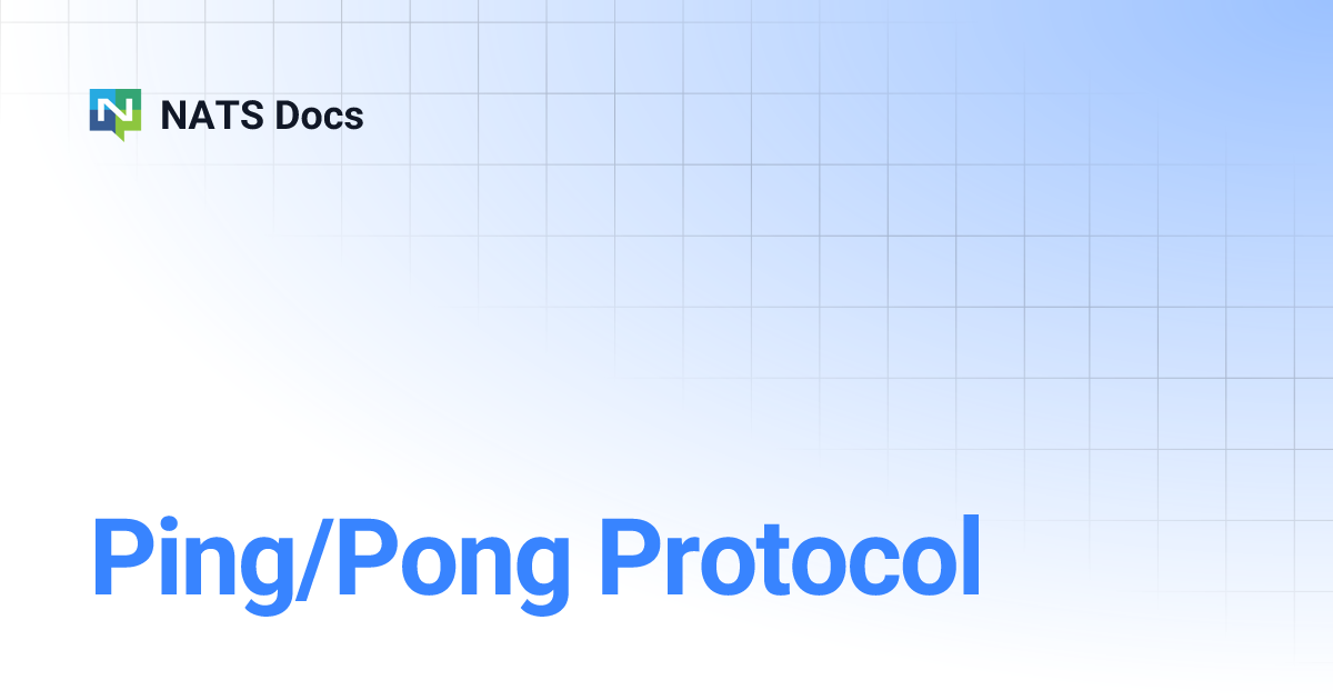 Ping/Pong Protocol | NATS Docs