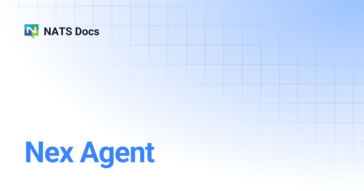 Nex Agent | NATS Docs