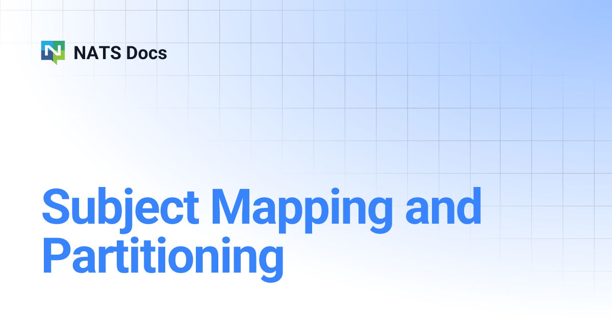 Subject Mapping and Partitioning | NATS Docs