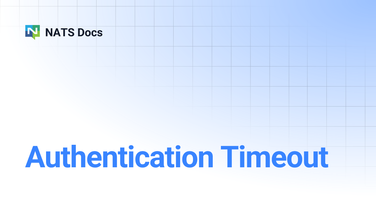 Authentication Timeout | NATS Docs
